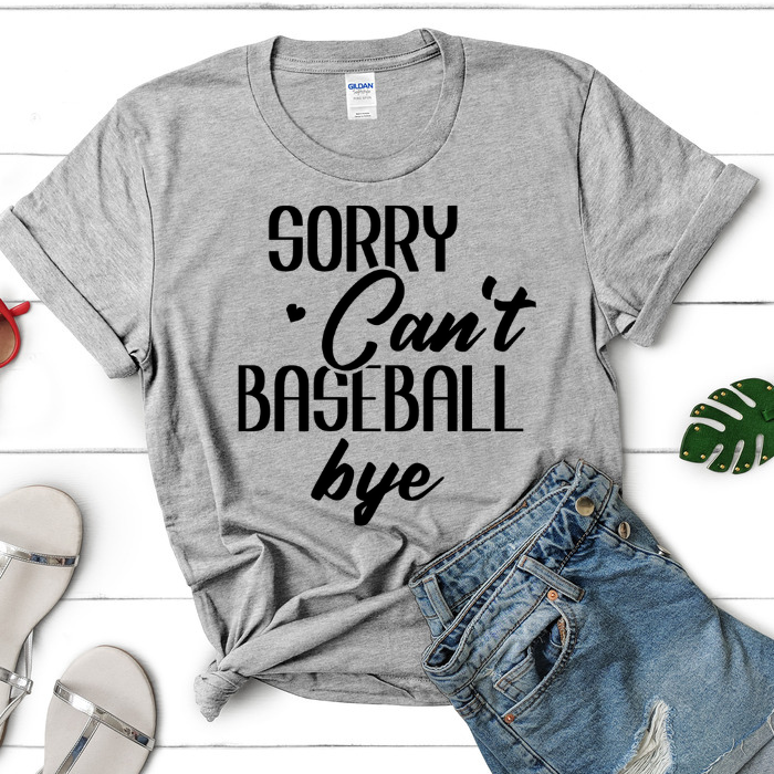 Sorry Can't Baseball Bye – 478 Custom Design